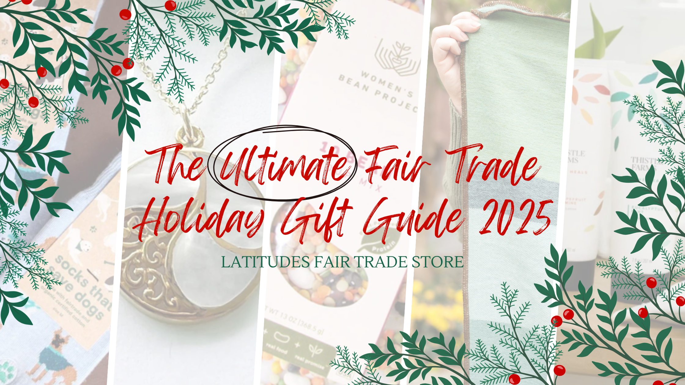 The Ultimate Holiday Fair Trade Gift Guide 2025 – Latitudes Fair Trade